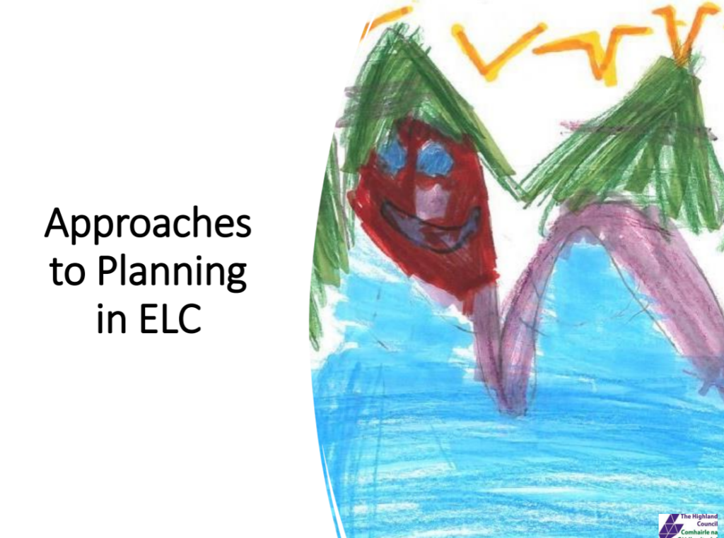 Approaches to Planning in ELC – Early Learning and Childcare in Highland